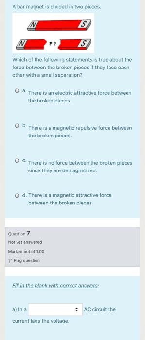 Solved A bar magnet is divided in two pieces. N Which of the | Chegg.com