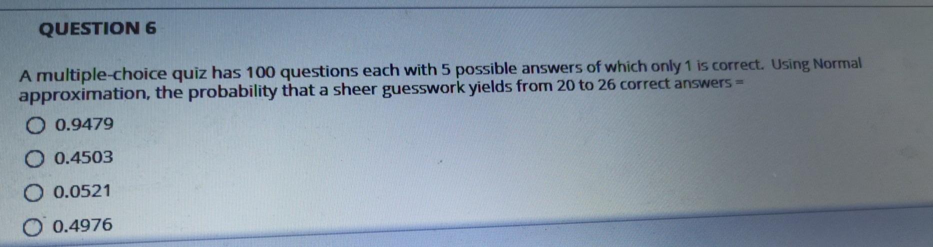Solved QUESTION 6 A multiple-choice quiz has 100 questions | Chegg.com