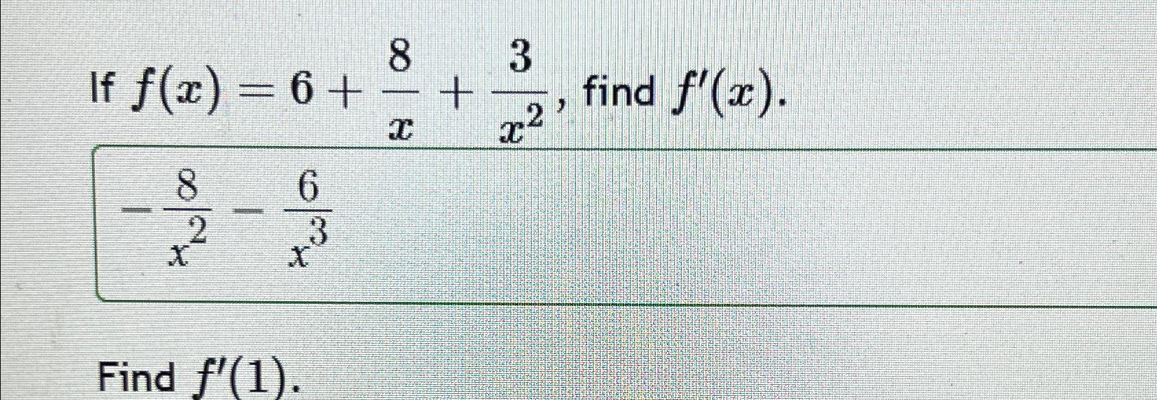 Solved If f(x)=6+8x+3x2, ﻿Find f'(1). | Chegg.com