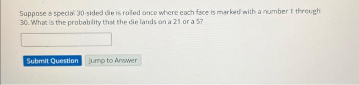 Solved Suppose a special 30 -sided die is rolled once where | Chegg.com