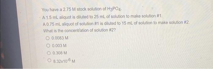 Solved You have a 2.75M stock solution of H3PO4. A 1.5 mL | Chegg.com