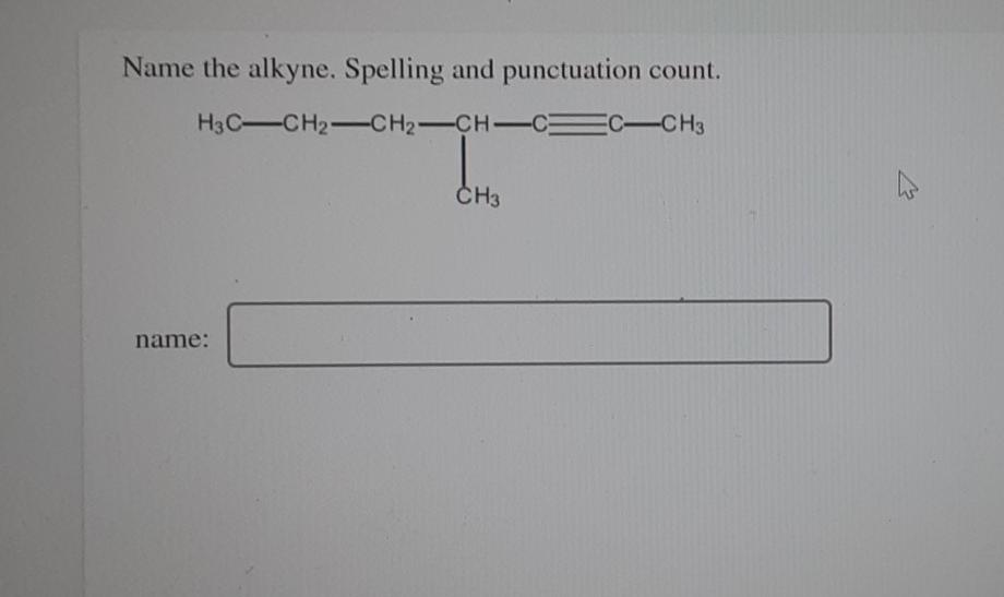 Solved Name the alkyne. Spelling and punctuation count. | Chegg.com
