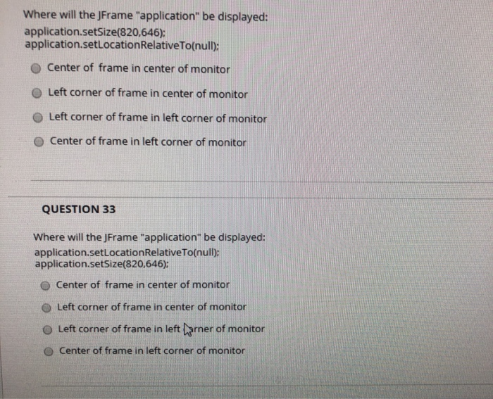 Solved Where will the JFrame "application" be displayed: | Chegg.com