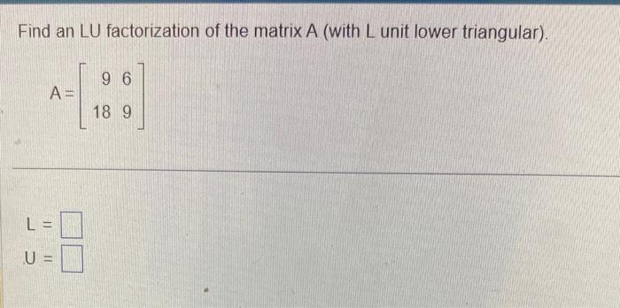 Solved Find an LU factorization of the matrix A (with L unit | Chegg.com