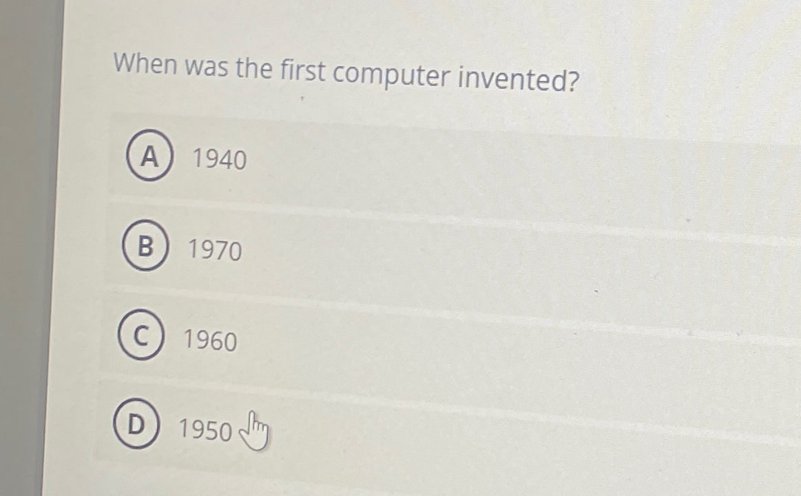 Solved When was the first computer invented?1940197019601950 | Chegg.com