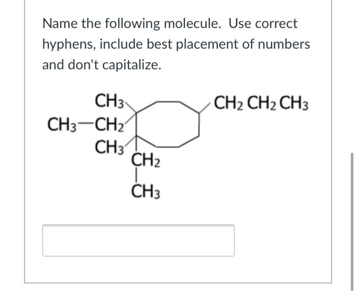 Solved Name the following molecule. Use correct hyphens, | Chegg.com