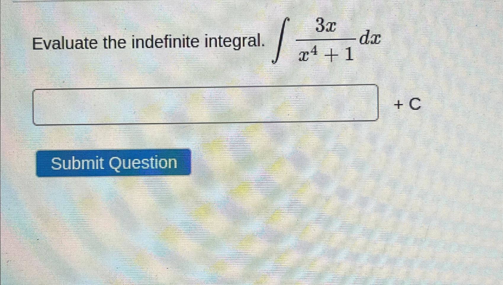 Solved Evaluate the indefinite integral. ∫﻿﻿3xx4+1dx+C | Chegg.com
