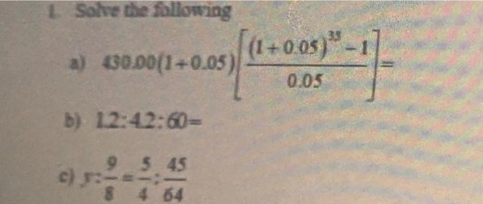 Solved Solve the following a) 430.00(1+0.05) b) 12:42:60- 45 | Chegg.com