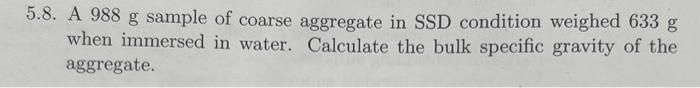 Solved 5.8. A 988 g sample of coarse aggregate in SSD | Chegg.com