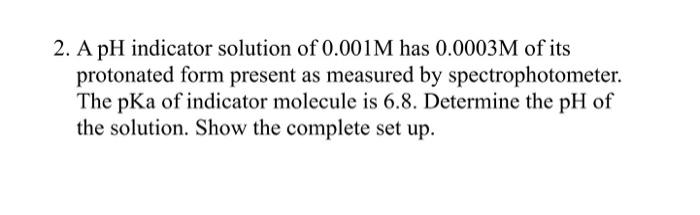 Solved 2. A pH indicator solution of 0.001M has 0.0003M of | Chegg.com