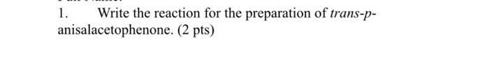 Solved 1. Write the reaction for the preparation of trans-p- | Chegg.com