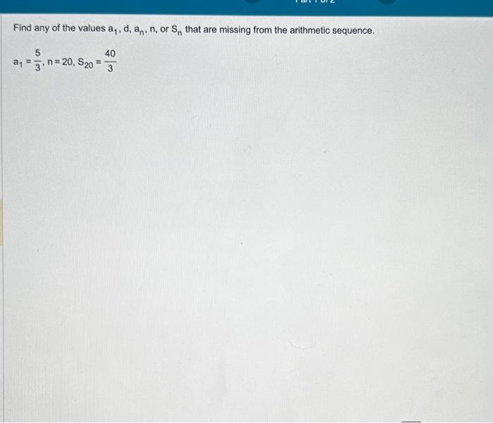Solved Find any of the values a1,d,an,n, or Sn that are | Chegg.com