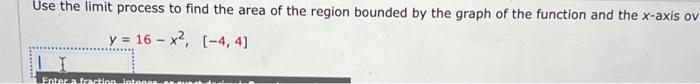 Solved Use the limit process to find the area of the region | Chegg.com