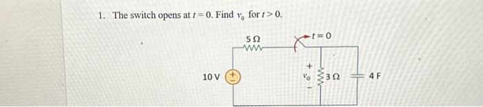 Solved 1. The switch opens at t=0. Find v0 for t>0. | Chegg.com