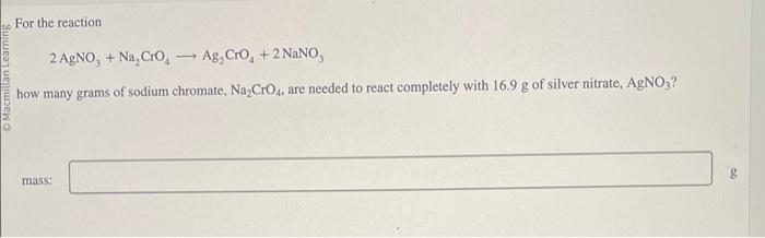 Solved For the reaction 2AgNO3+Na2CrO4 Ag2CrO4+2NaNO3 how | Chegg.com
