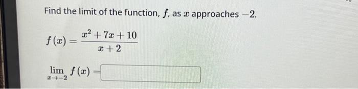 Solved Find the limit of the function, f, as x approaches -2 | Chegg.com