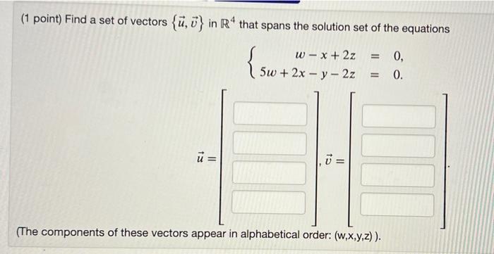 Solved (1 point) Find a set of vectors {u,v} in R4 that | Chegg.com