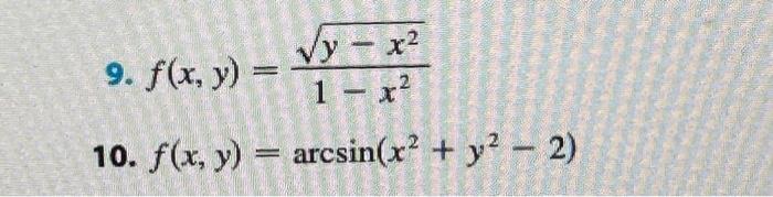 Solved 9. f(x,y)=1−x2y−x2 10. f(x,y)=arcsin(x2+y2−2) | Chegg.com