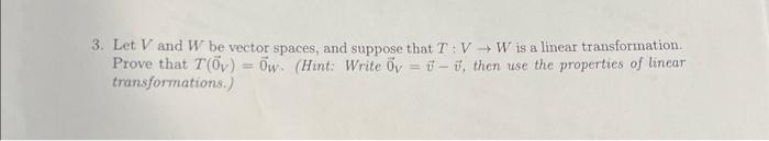 Solved 3. Let V and W be vector spaces, and suppose that | Chegg.com