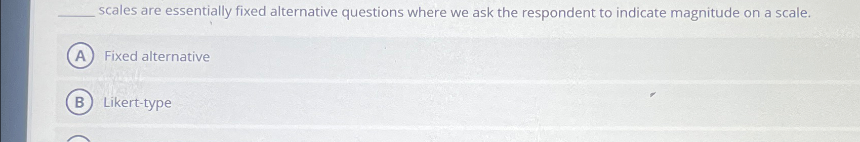 Solved scales are essentially fixed alternative questions | Chegg.com