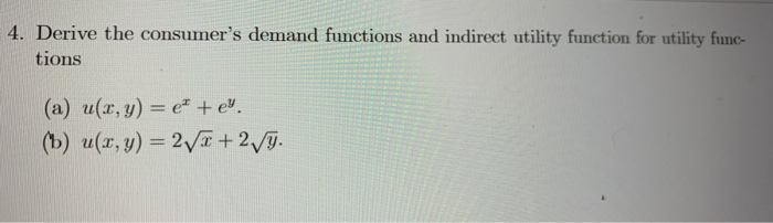 Solved 4. Derive the consumer's demand functions and | Chegg.com