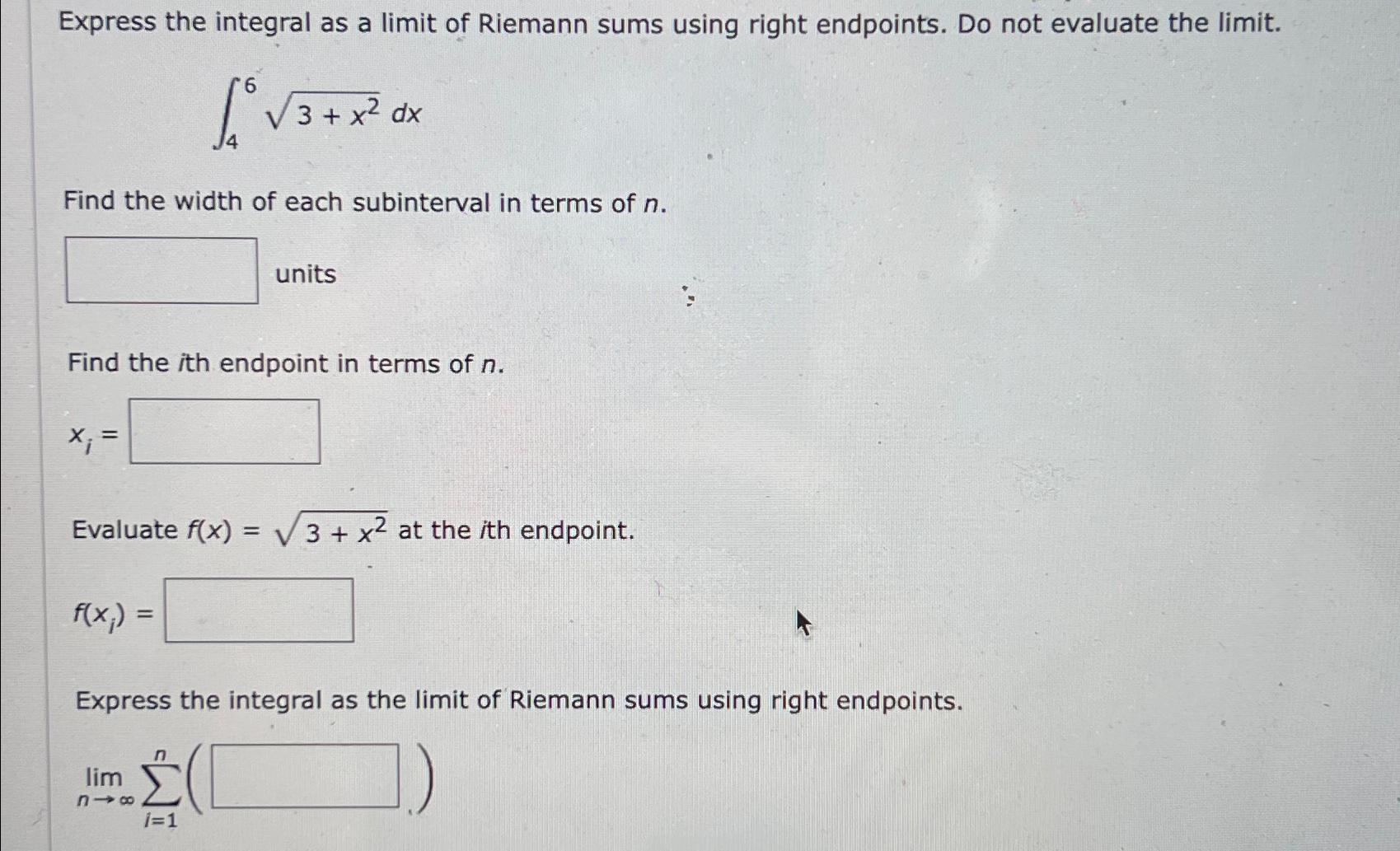 Solved Express the integral as a limit of Riemann sums using | Chegg.com