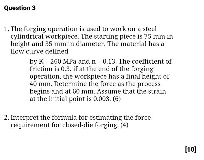 Solved Question 3 1. The forging operation is used to work | Chegg.com