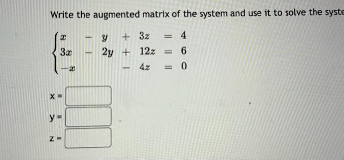 Solved Write the augmented matrix of the system and use it | Chegg.com