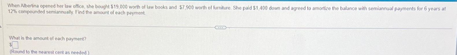 Solved 12% ﻿compounded semiannually. Find the amount of each | Chegg.com