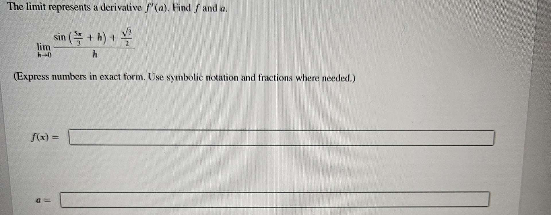 Solved The limit represents a derivative f'(a). ﻿Find f ﻿and | Chegg.com