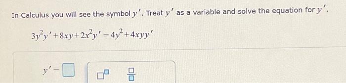 Solved In Calculus you will see the symbol y′. Treat y′ as a | Chegg.com