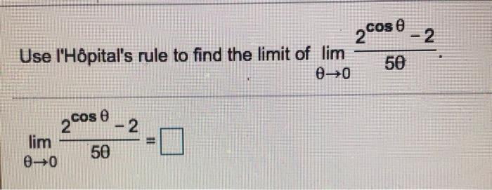 Solved 26036 -2 Use l'Hôpital's rule to find the limit of | Chegg.com
