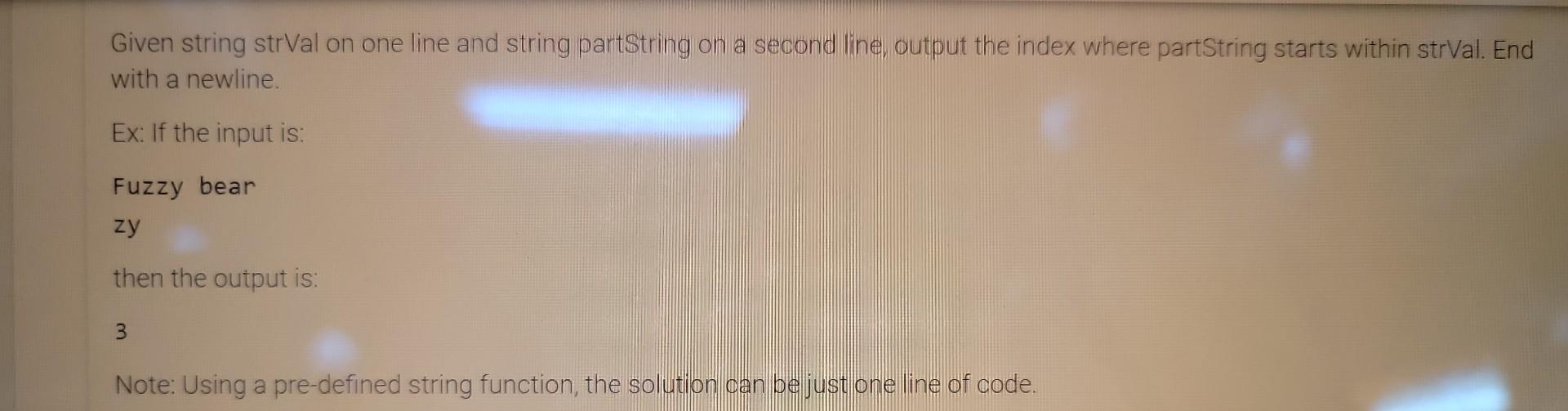 Solved Given string strVal on one line and string partString | Chegg.com