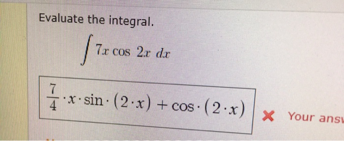 Solved Evaluate the integral. 7.r cos 2x de - :xsin (2-x) + | Chegg.com