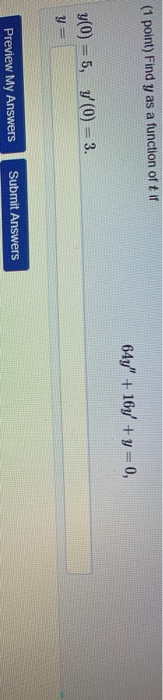 Solved (1 point) Find y as a function of tif 64y" + 16y + | Chegg.com