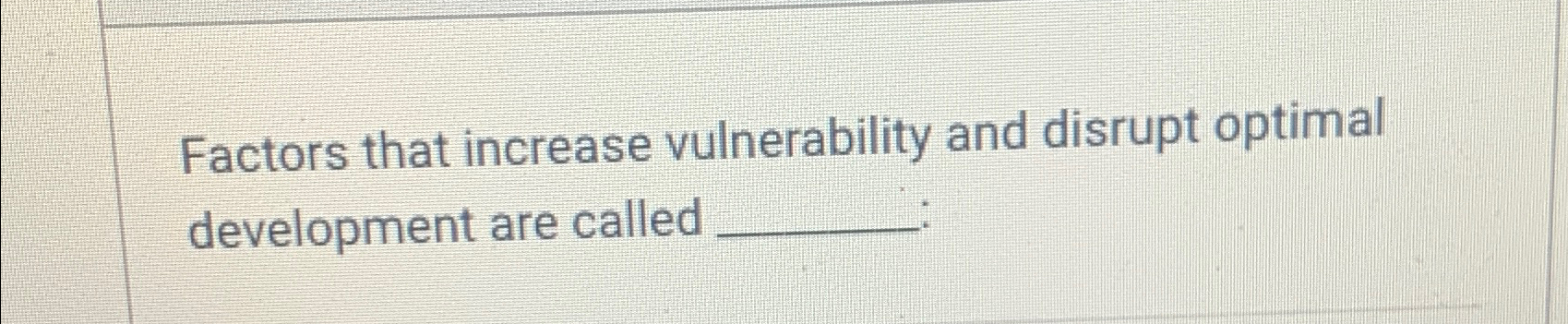 Solved Factors that increase vulnerability and disrupt | Chegg.com