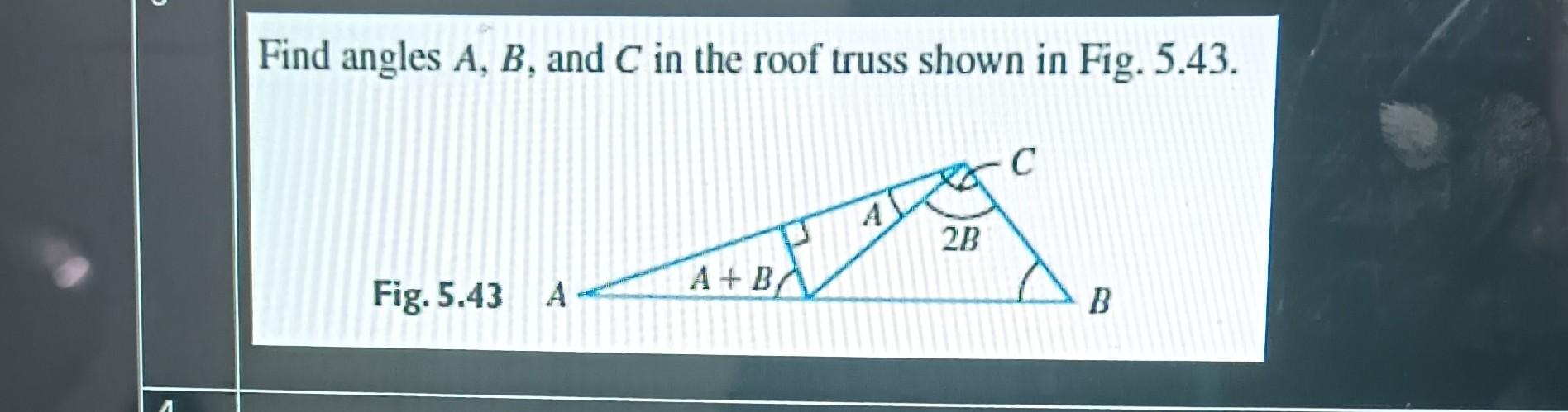 Solved Find angles A,B, and C in the roof truss shown in | Chegg.com