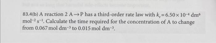Solved 83.4(b) A reaction 2 A→P has a third-order rate law | Chegg.com