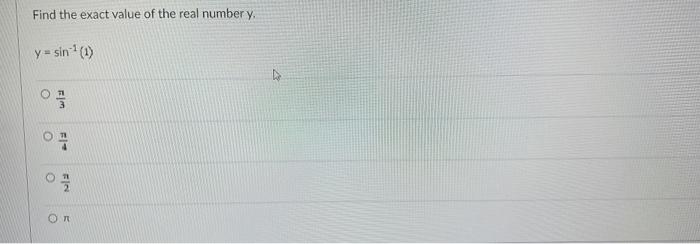 Solved Find the exact value of the real number y. y=sin−1(1) | Chegg.com