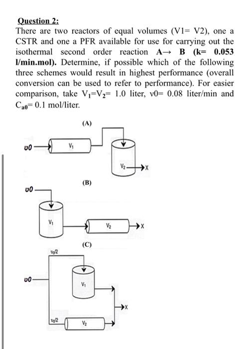 Solved Question 2: There are two reactors of equal volumes | Chegg.com