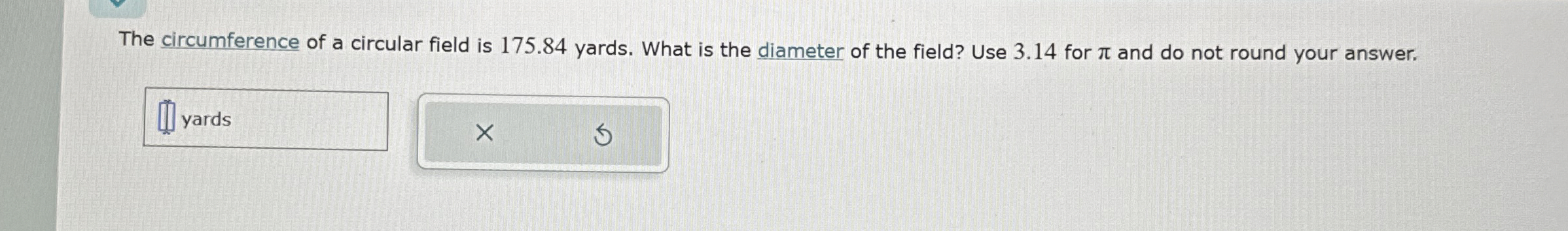 Solved The circumference of a circular field is 175.84 | Chegg.com