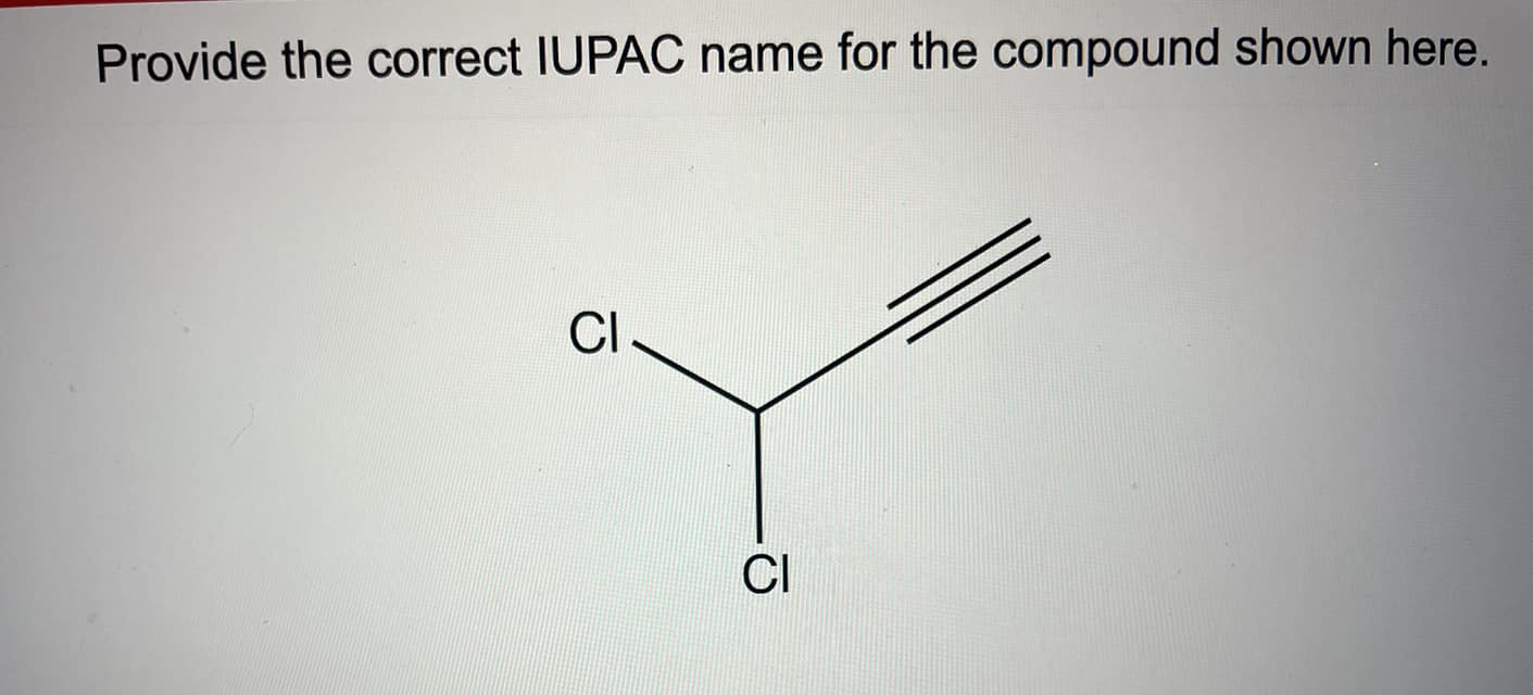 Solved Provide the correct IUPAC name for the compound shown | Chegg.com