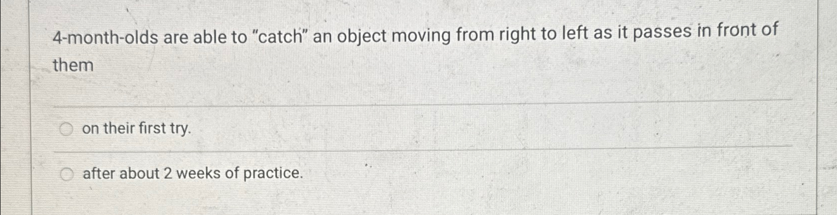 Solved 4-month-olds are able to "catch" an object moving | Chegg.com