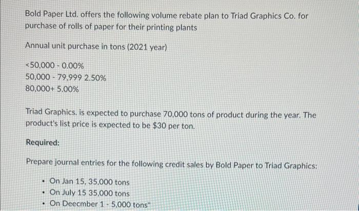 Solved Bold Paper Ltd. offers the following volume rebate | Chegg.com