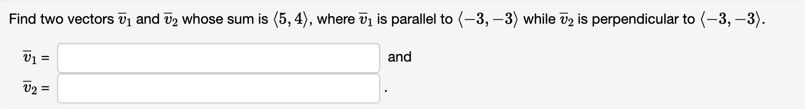 Solved Find two vectors ?bar (v)1 ﻿and ?bar (v)2 ﻿whose sum | Chegg.com