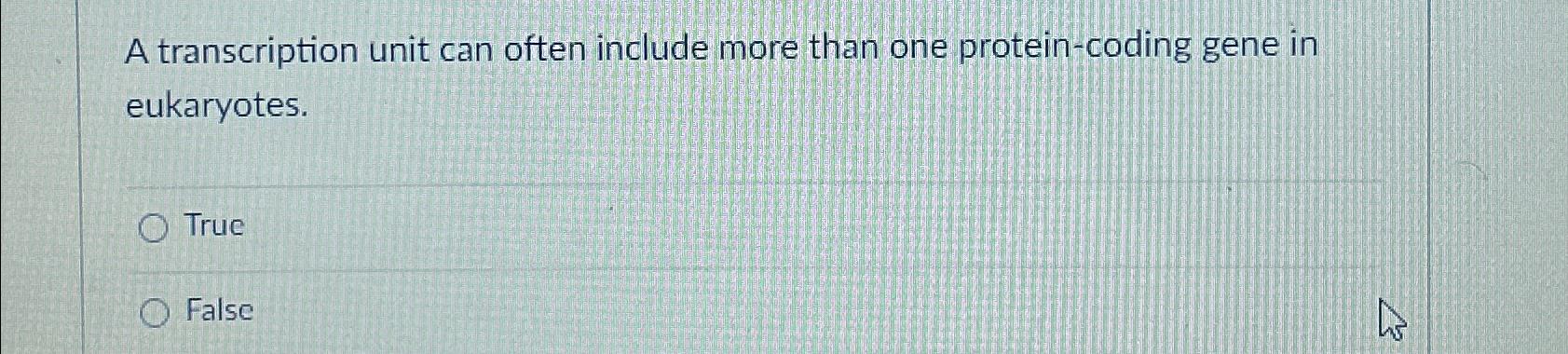 Solved A transcription unit can often include more than one | Chegg.com
