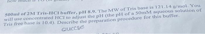 Solved 500ml of 2M Tris-HCl buffer, pH 8.9. The MW of Tris | Chegg.com