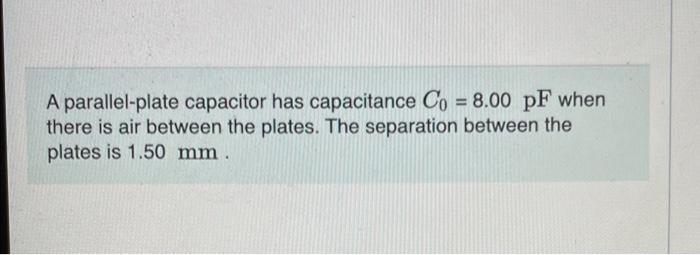 Solved A parallel-plate capacitor has capacitance C0=8.00pF | Chegg.com