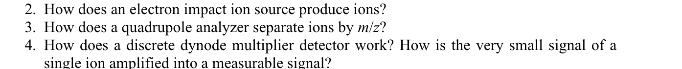 Solved How does an electron impact ion source produce | Chegg.com