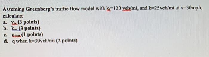 Solved Assuming Greenberg's traffic flow model with F120 | Chegg.com